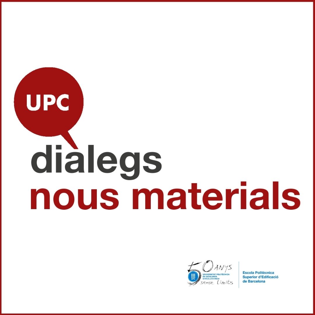UPC Diàlegs sobre Nous materials — Escola Politècnica Superior d ...