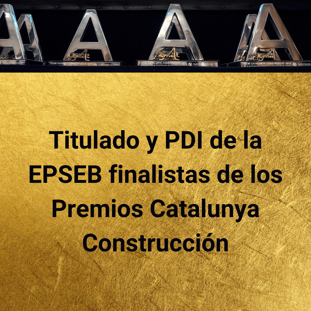 Finalistas dels Premios Catalunya Construcción — Escuela Politécnica ...